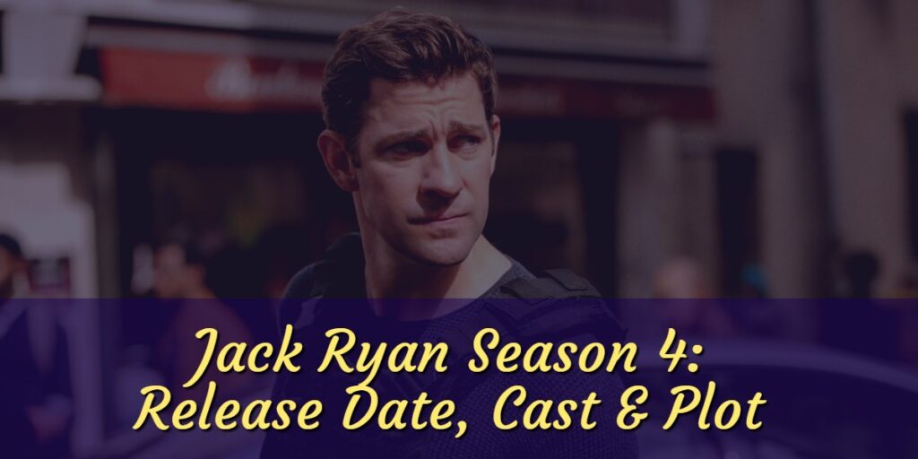 Jack Ryan Season 4: Release Date, Cast & Plot | Nilsen Report