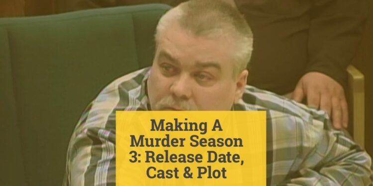 Making A Murderer Season 3: Release Date and all you need to know ...
