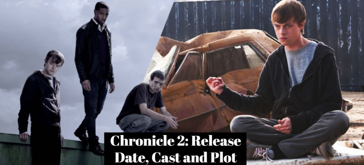 Chronicle 2: Release Date, Cast and Plot | Nilsen Report